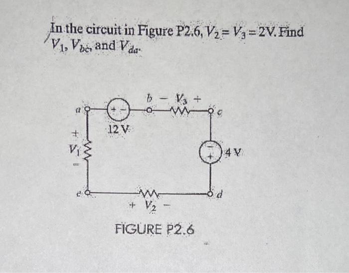 Solved In the circuit in Figure P2,6, V2=V3=2V. Find V1,Vbc | Chegg.com