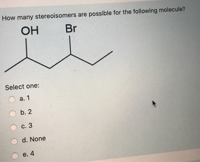 Solved How many stereoisomers are possible for the following | Chegg.com
