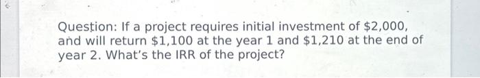 Solved Quesțion: If a project requires initial investment of | Chegg.com