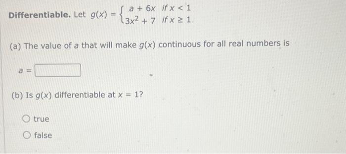 Solved Differentiable. Let g(x)={a+6x3x2+7 if x