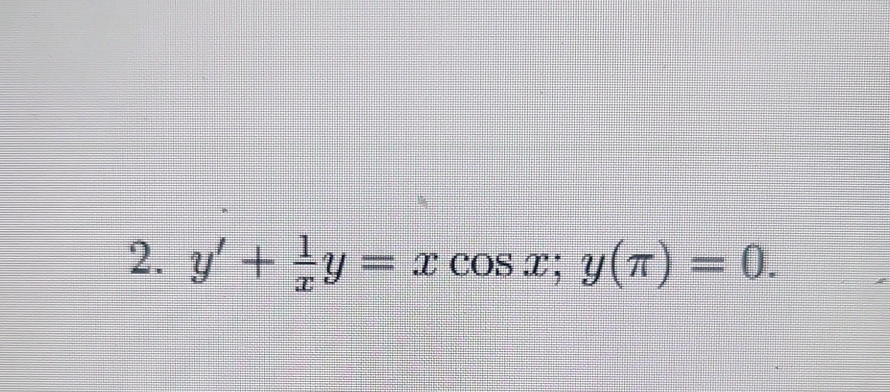 Solved y′+x1y=xcosx;y(π)=0 | Chegg.com