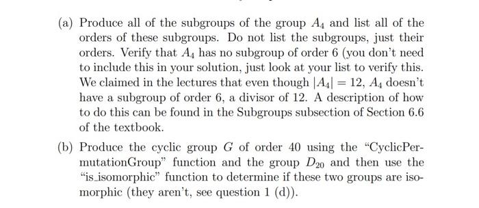 Solved (a) Produce all of the subgroups of the group A4 and | Chegg.com