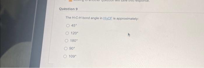 Solved Question 9 The H-C-H bond angle in H3CF is | Chegg.com