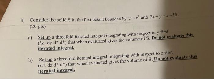 Solved 8) Consider the solid S in the first octant bounded | Chegg.com