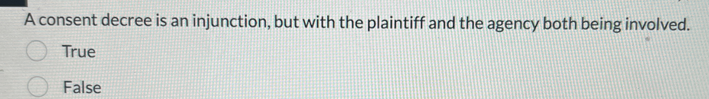 Solved A consent decree is an injunction, but with the | Chegg.com