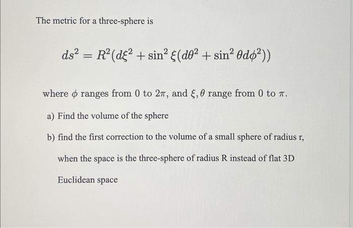 Solved The metric for a three-sphere is | Chegg.com