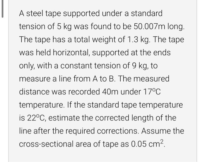Solved A steel tape supported under a standard tension of 5 | Chegg.com