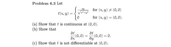 Solved Problem 6.3 Let f(x,y)={x2+y2xy0 for (x,y) =(0,0) for | Chegg.com