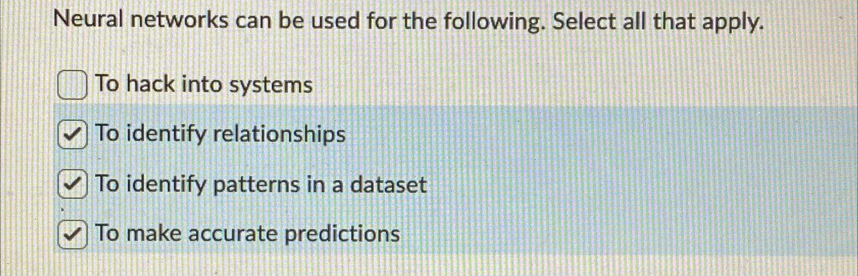 Solved Neural networks can be used for the following. Select | Chegg.com