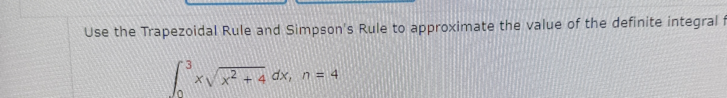 Solved Use the Trapezoidal Rule and Simpson's Rule to | Chegg.com