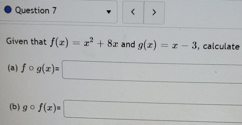 Solved Question 7 > Given that f(x) = x2 + 8x and g(x) = x - | Chegg.com