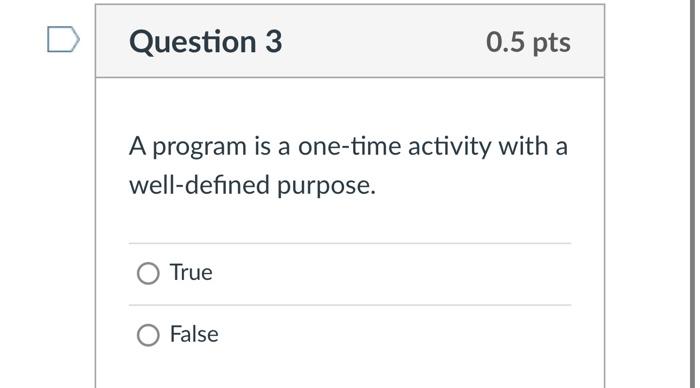 Solved Question 3 A program is a one-time activity with a | Chegg.com