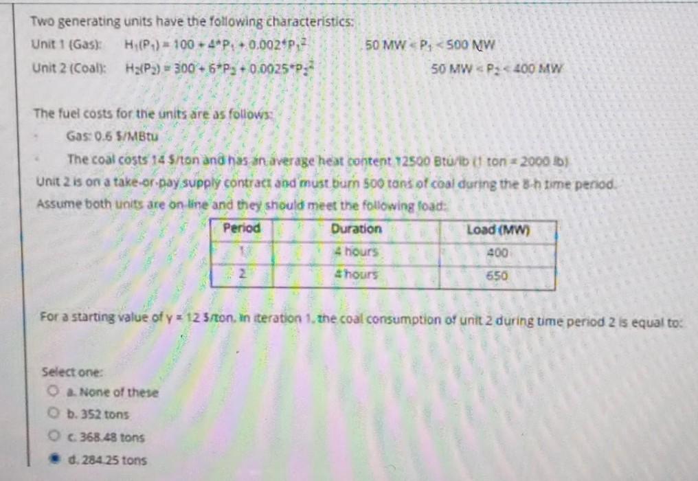 Solved Unit 1(Gas):H1(P1)=100+4∗P1+0.002∗P1250MW | Chegg.com