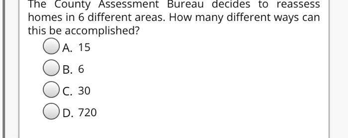 Solved The County Assessment Bureau decides to reassess | Chegg.com