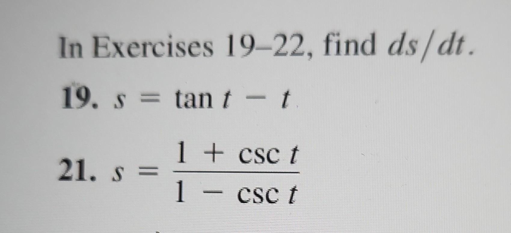 Solved In Exercises 19-22, find ds/dt. 19. s=tant−t 21. | Chegg.com