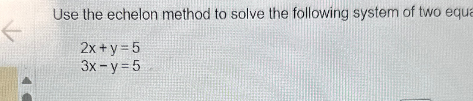 Solved Use the echelon method to solve the following system | Chegg.com