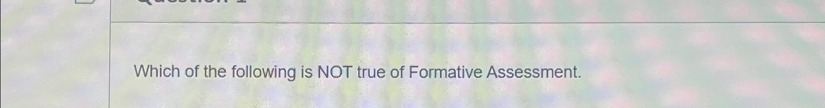 Solved Which of the following is NOT true of Formative | Chegg.com