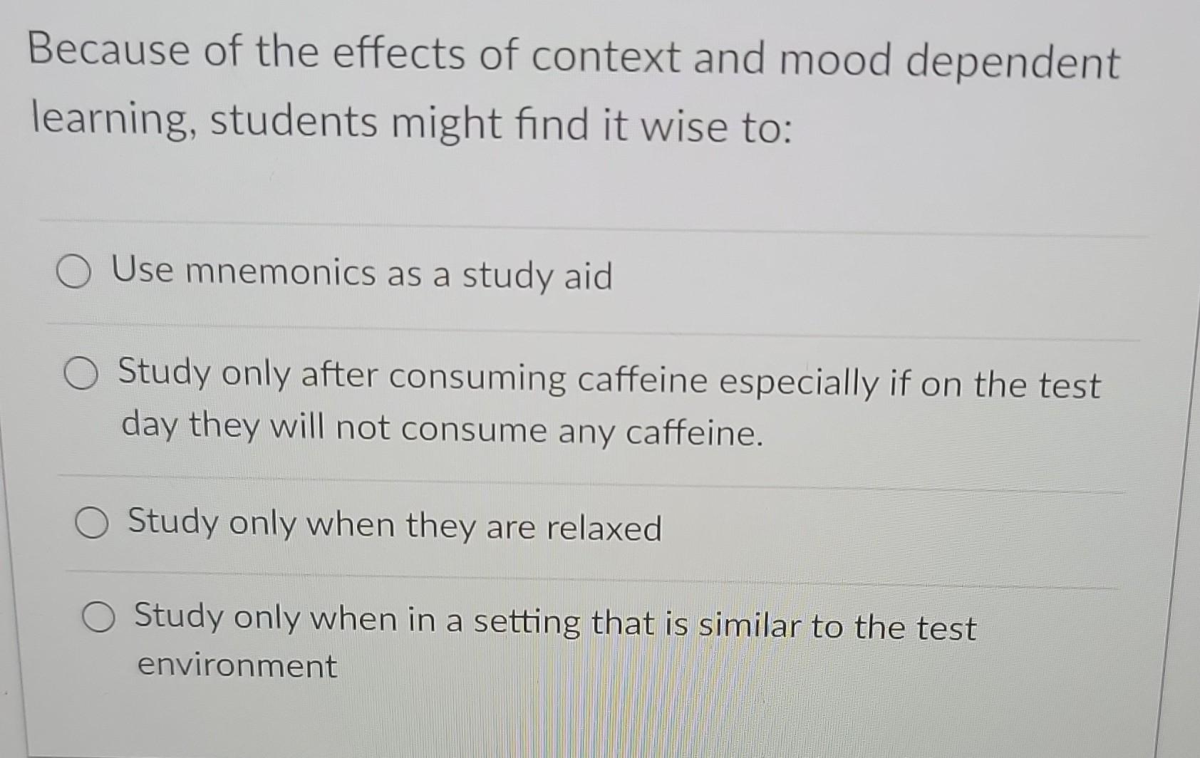 Solved Because of the effects of context and mood dependent | Chegg.com