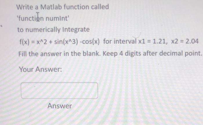Solved Write A Matlab Function Called Function Numint To