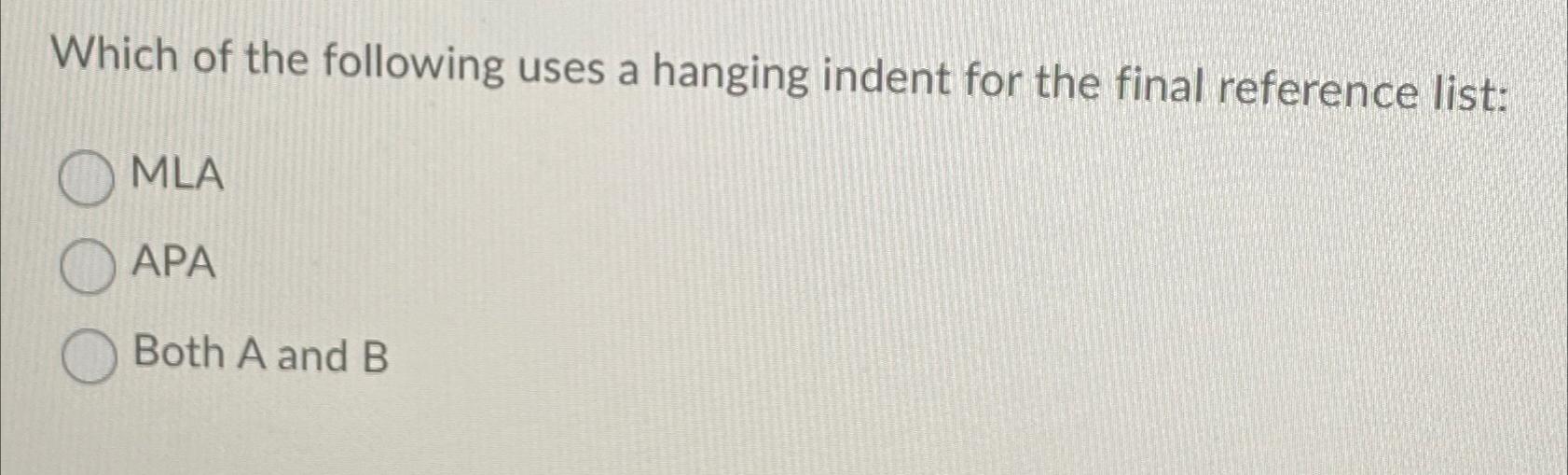Solved Which of the following uses a hanging indent for the | Chegg.com