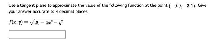 Solved Use A Tangent Plane To Approximate The Value Of The