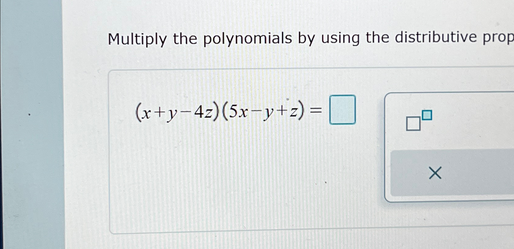 Solved Multiply the polynomials by using the distributive | Chegg.com