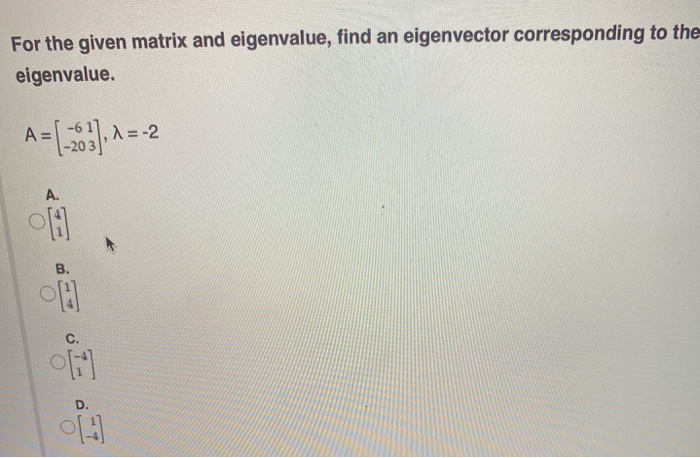 Solved For the given matrix and eigenvalue, find an | Chegg.com
