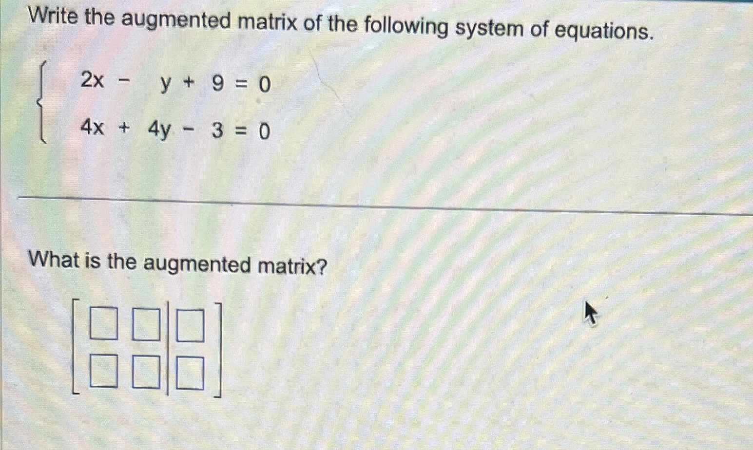 Solved Write the augmented matrix of the following system of | Chegg.com