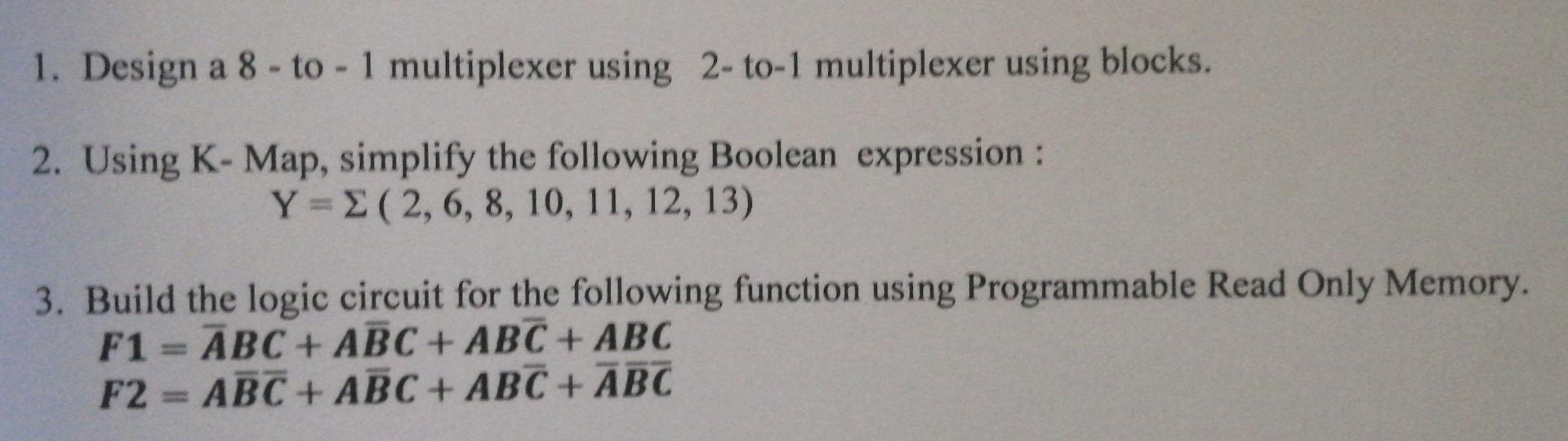 Solved 1. Design a 8 - to - 1 multiplexer using 2-to-1 | Chegg.com