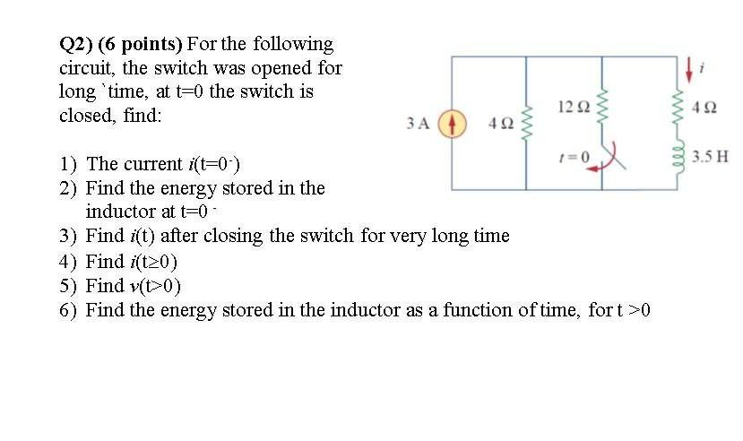 Solved Q2) (6 points) For the following circuit, the switch | Chegg.com