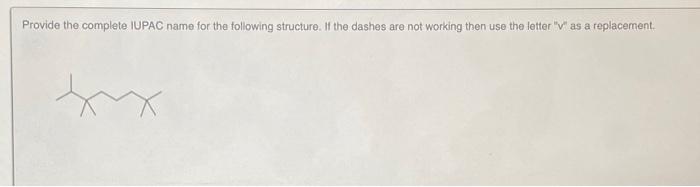 Solved Provide the complete IUPAC name for the following | Chegg.com