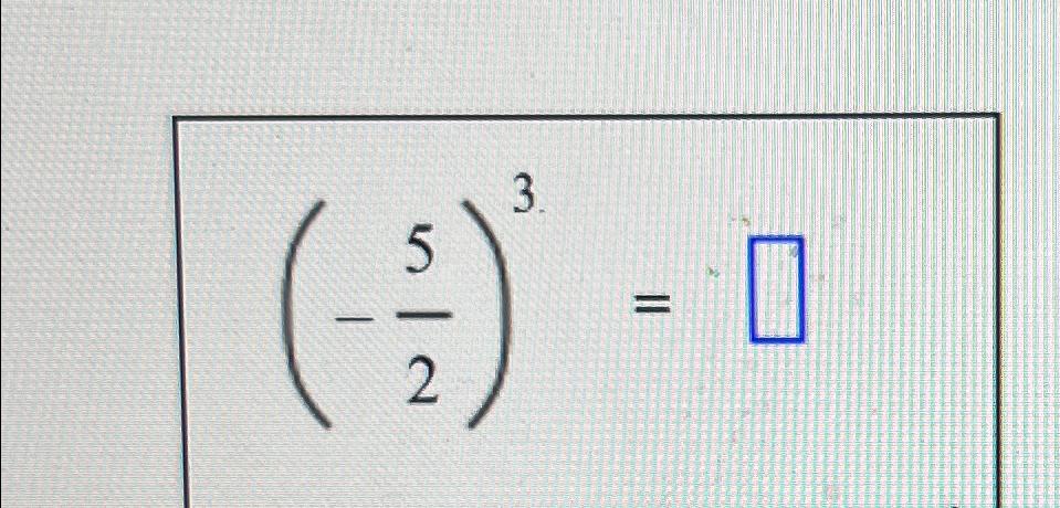 Solved (-52)3= | Chegg.com