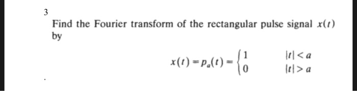 Solved Find the Fourier transform of the rectangular pulse | Chegg.com