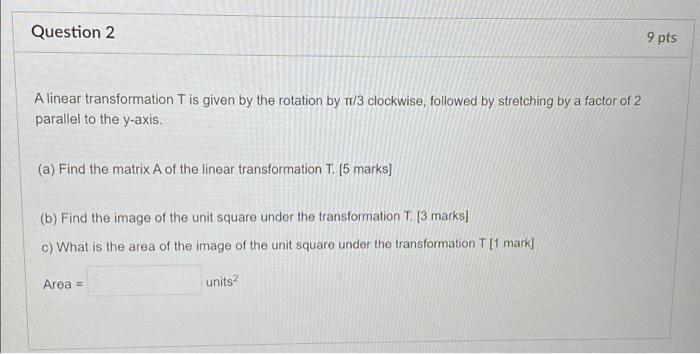 Solved Question 2 9 pts A linear transformation T is given | Chegg.com