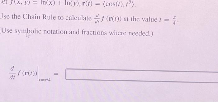Solved f(x, y) = ln(x) + ln(y), r(t) = (cos(t), t³). Use the | Chegg.com