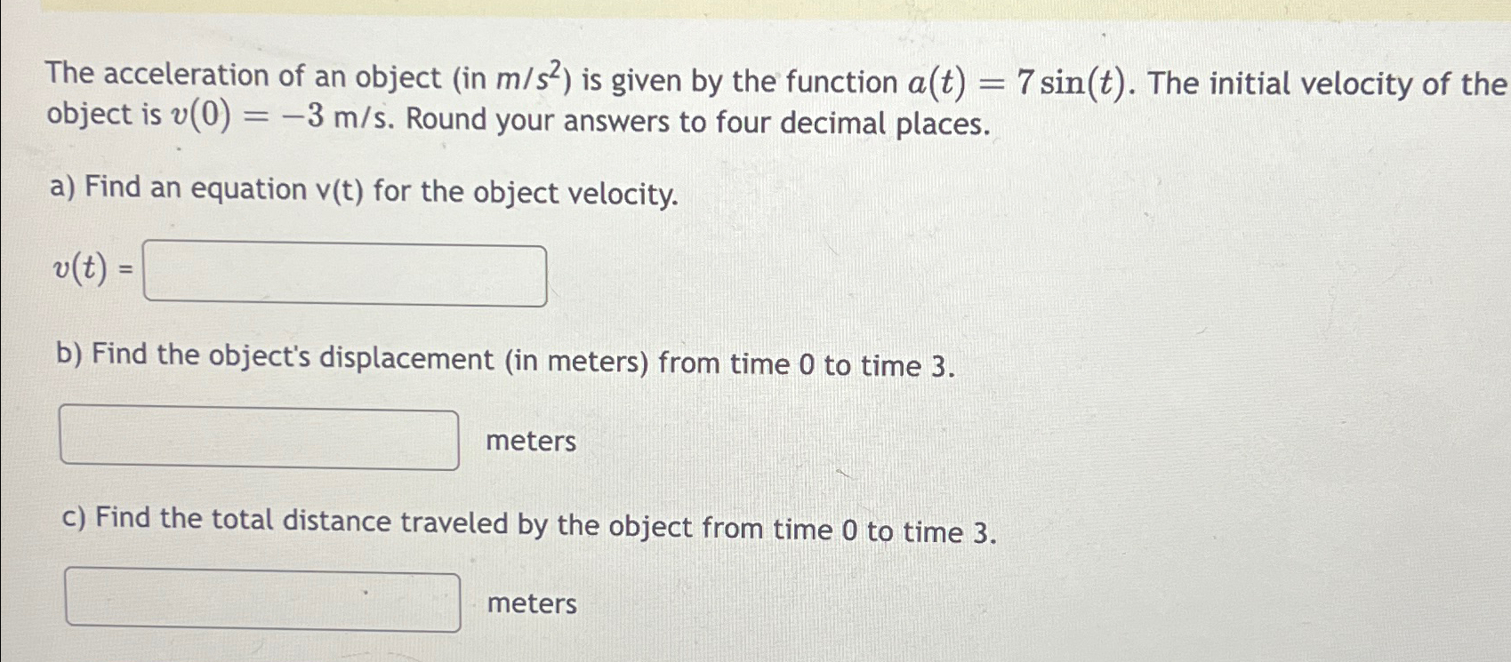 Solved The acceleration of an object (in ms2 ) ﻿is given by | Chegg.com