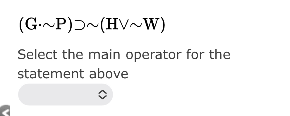 Solved (G*∼P)⊃∼(Hvv∼W)Select the main operator for the | Chegg.com