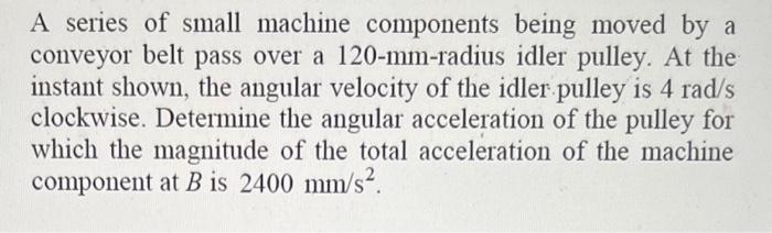 Solved A series of small machine components being moved by a | Chegg.com