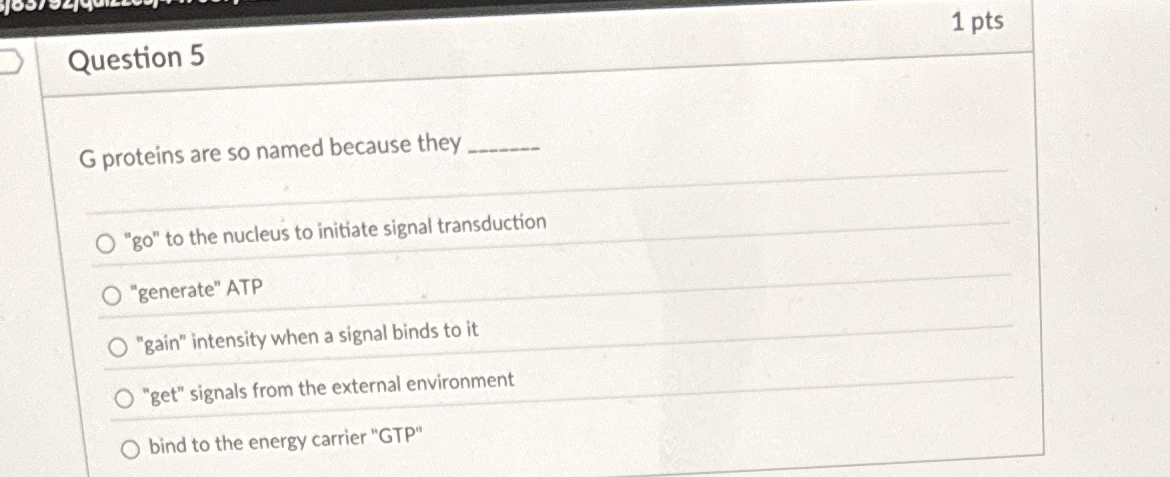 Solved 1 ﻿ptsQuestion 5G proteins are so named because | Chegg.com