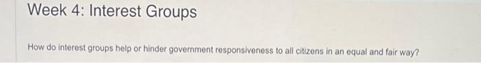 Week 4: Interest Groups How do interest groups help | Chegg.com