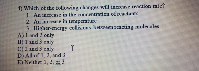Solved 4) Which of the following changes will increase | Chegg.com