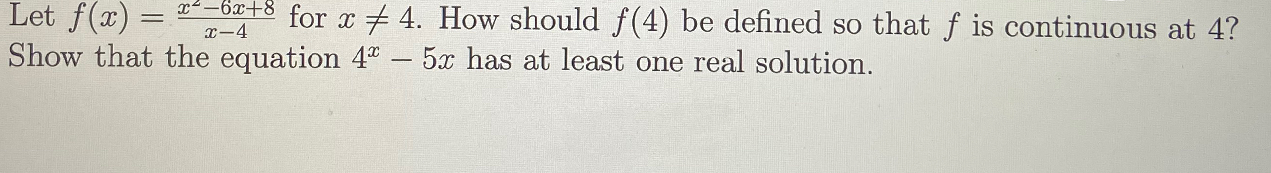 Solved Let f(x)=x2-6x+8x-4 for x≠4. How should f(4) be | Chegg.com Solved Let f(x)=x2-6x+8x-4 for x≠4. How should f(4) be | Chegg.com