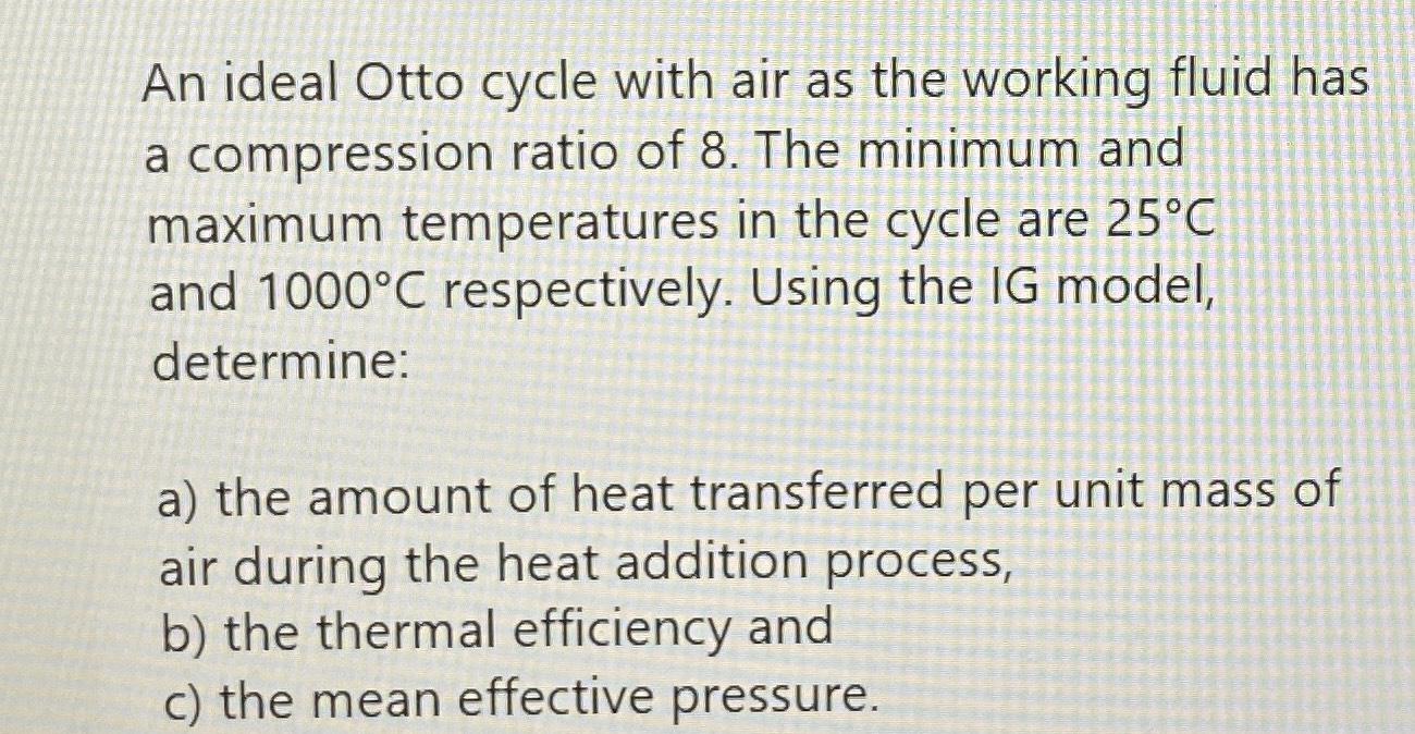Solved An ideal Otto cycle with air as the working fluid has | Chegg.com