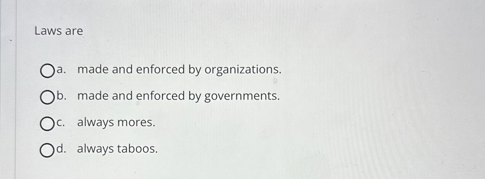 Solved Laws area. ﻿made and enforced by organizations.b. | Chegg.com