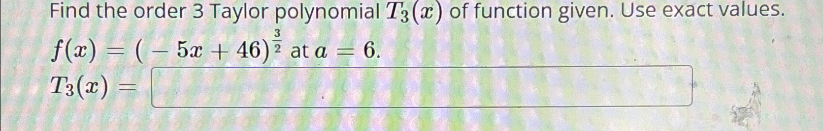 Solved Find the order 3 ﻿Taylor polynomial T3(x) ﻿of | Chegg.com