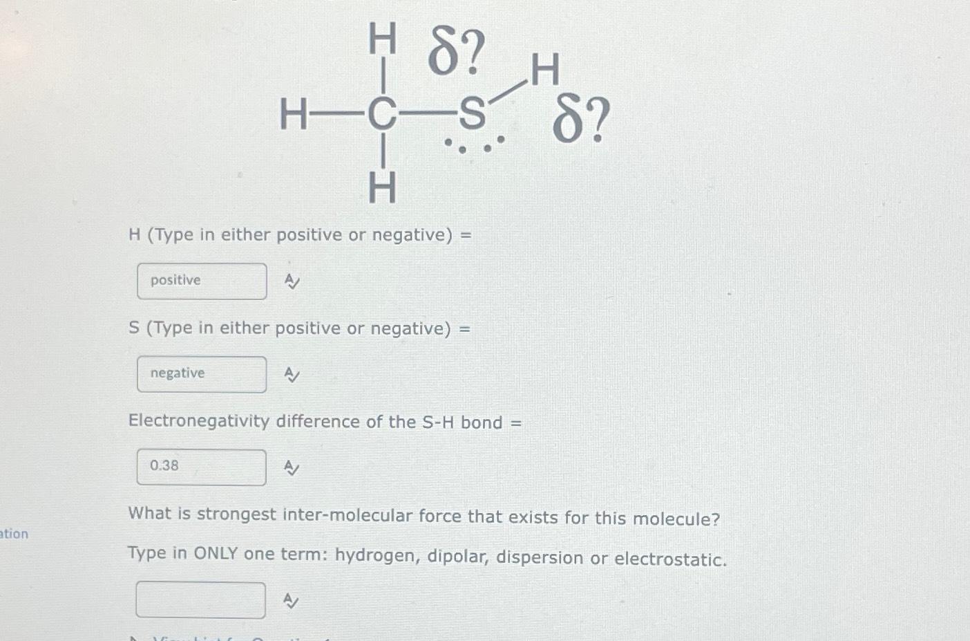 Solved H (Type in either positive or negative) =AS (Type in | Chegg.com