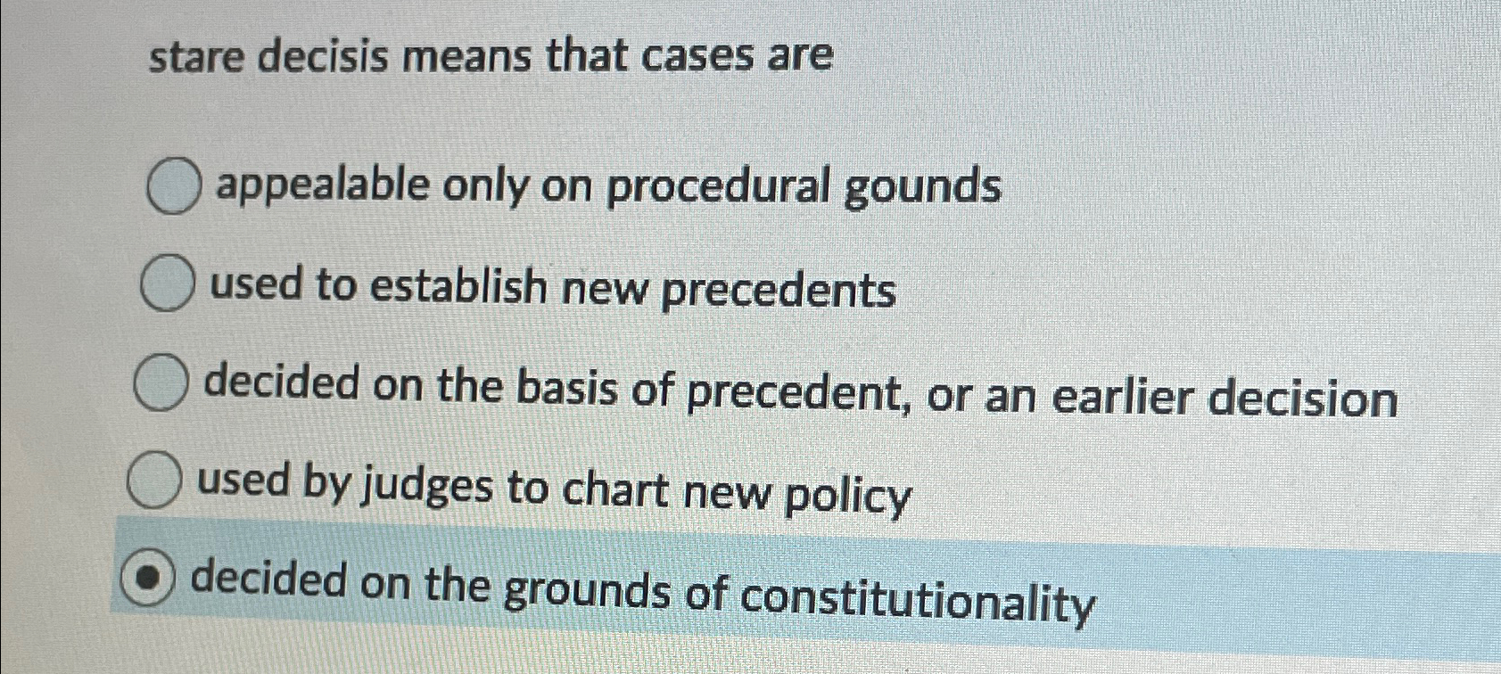 Solved stare decisis means that cases areappealable only on | Chegg.com