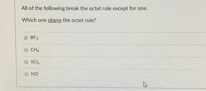 Solved All of the following break the octet rule except for | Chegg.com