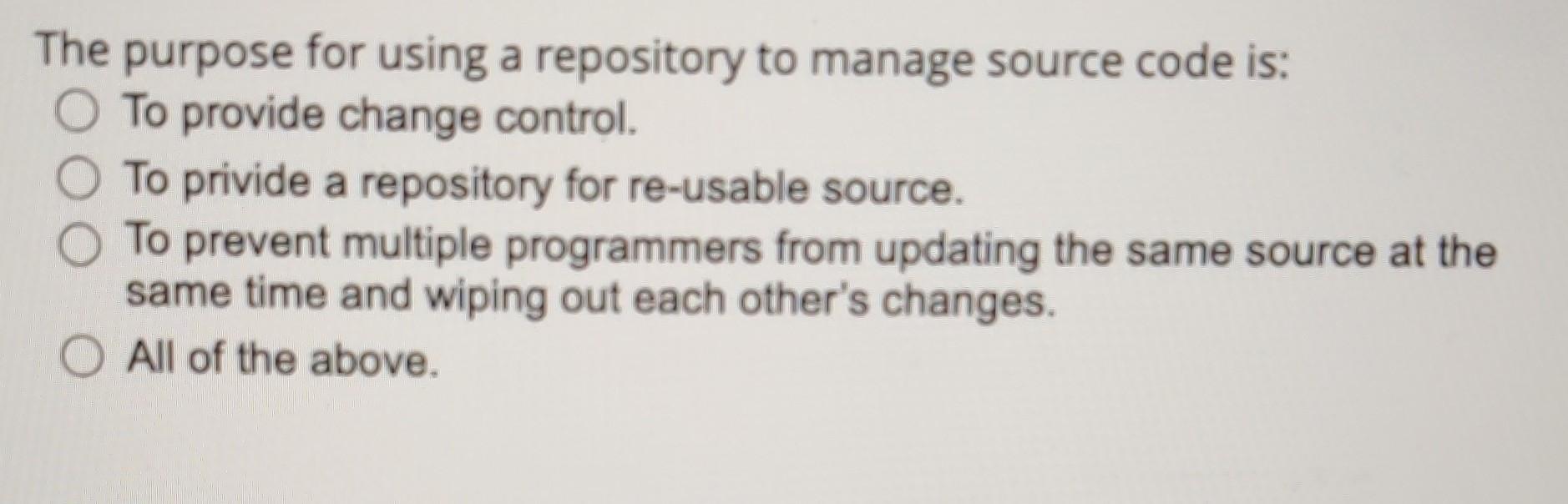 Solved The purpose for using a repository to manage source | Chegg.com