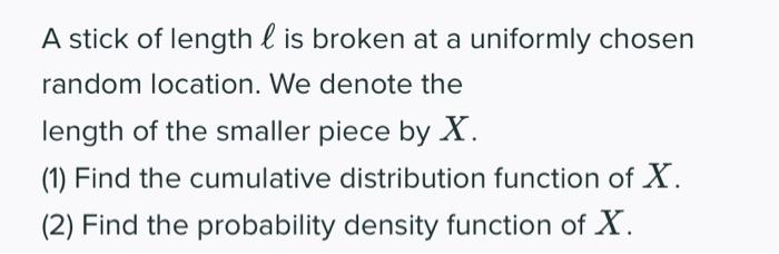 Solved A Stick Of Length L Is Broken At A Uniformly Chosen 